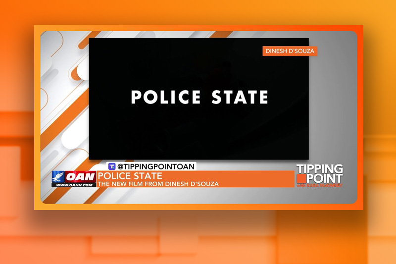 Police State: The New Film from Dinesh D’Souza – One America News Network